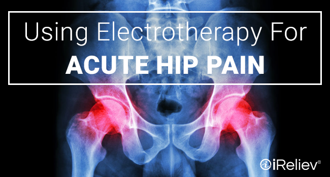 Using Electrotherapy For Acute Hip Pain